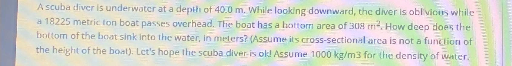Solved A scuba diver is underwater at a depth of 40.0m. | Chegg.com