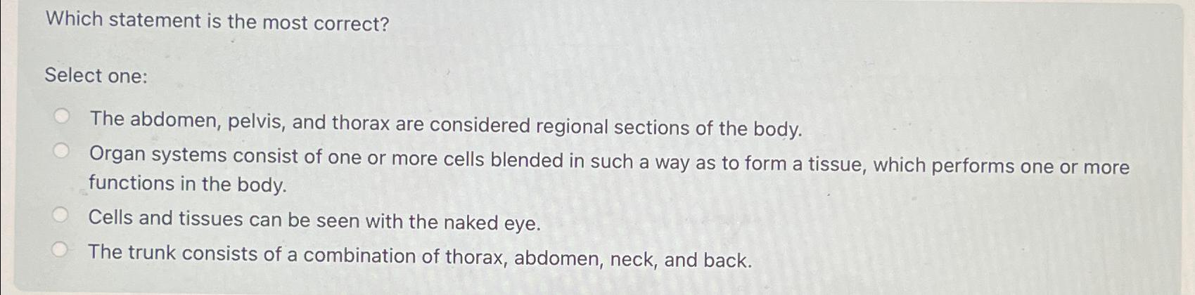 Solved Which statement is the most correct?Select one:The | Chegg.com