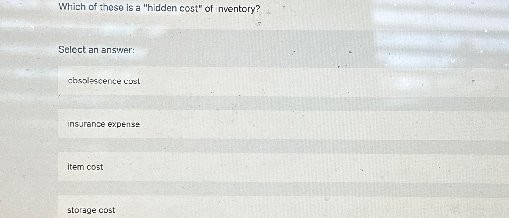 Solved Which of these is a "hidden cost" of inventory?Select | Chegg.com