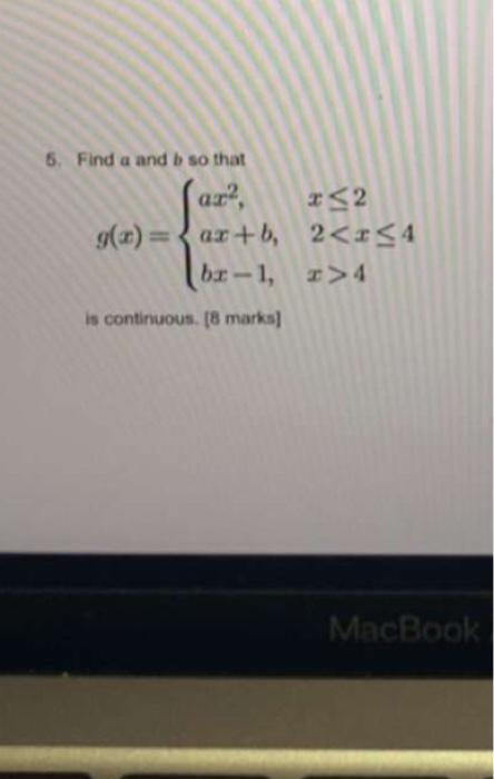 Solved 5. Find a and b so that g(x)=⎩⎨⎧ax2,ax+b,bx−1,x≤22 | Chegg.com