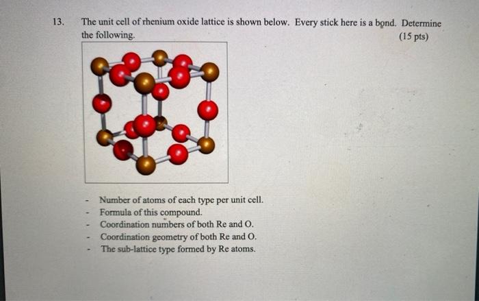 Solved 13. The unit cell of rhenium oxide lattice is shown | Chegg.com