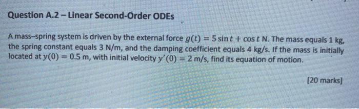 Solved Question A.2 - Linear Second-Order ODES A mass-spring | Chegg.com