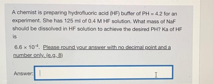 Solved A chemist is preparing hydrofluoric acid (HF) buffer | Chegg.com