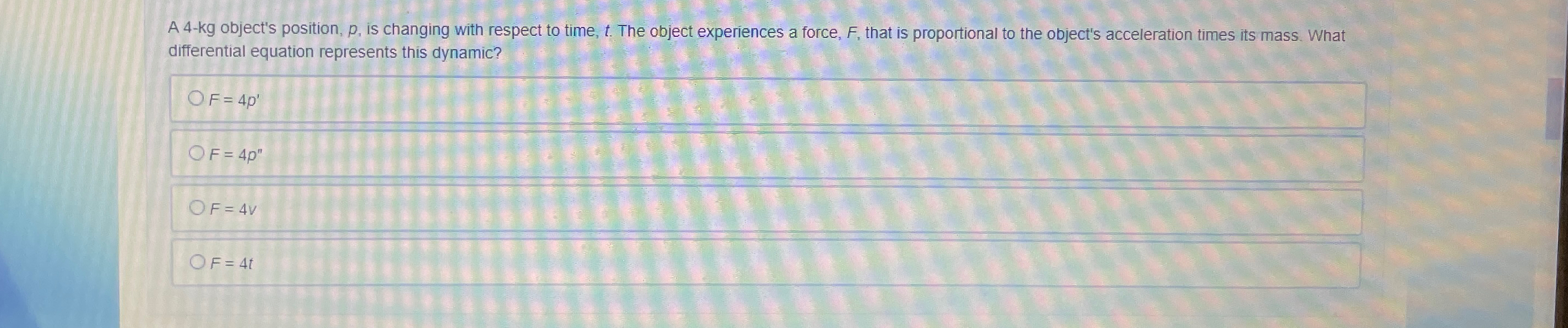 Solved A 4-kg object's position, p, ﻿is changing with | Chegg.com