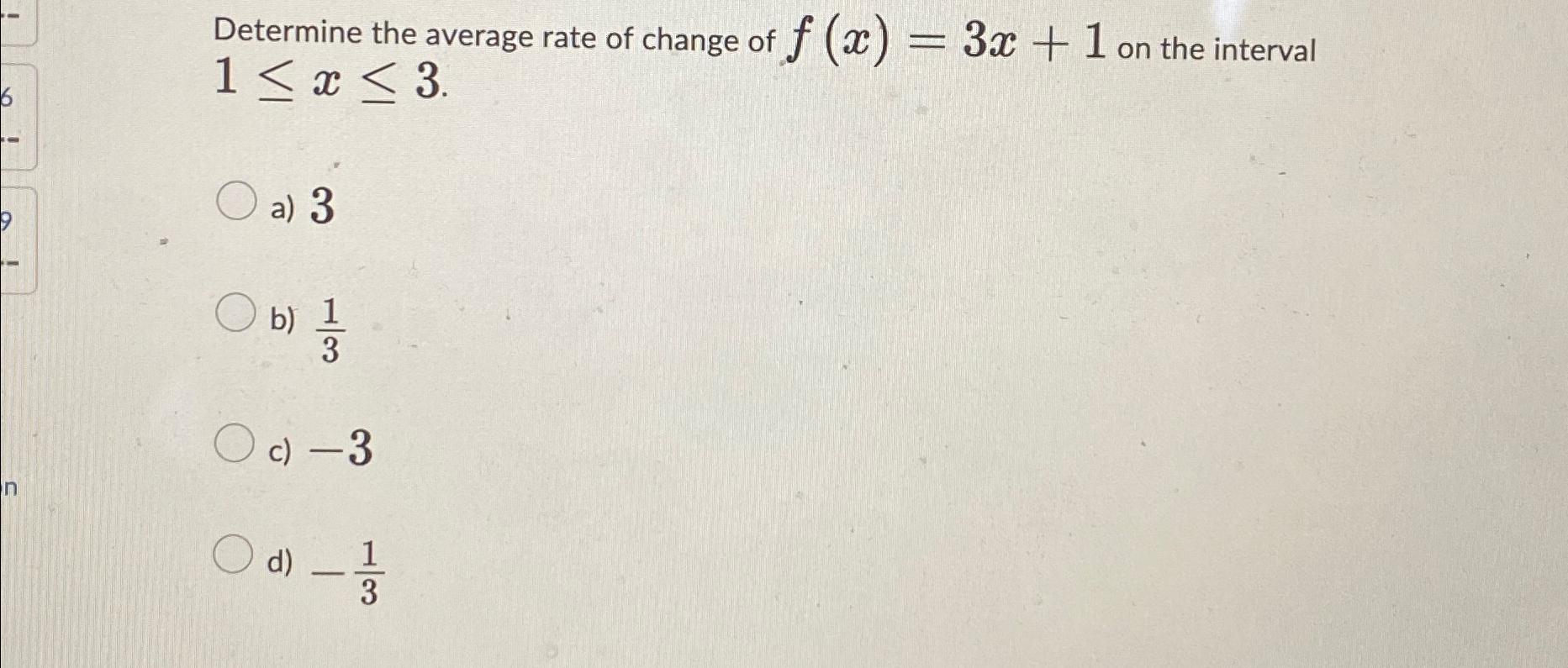 Solved Determine the average rate of change of f(x)=3x+1 ﻿on | Chegg.com