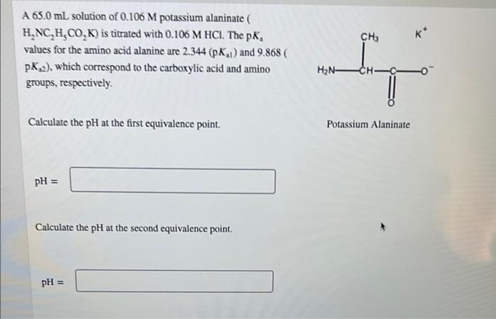 Solved CH A 65.0 ml solution of 0.106 M potassium alaninate | Chegg.com
