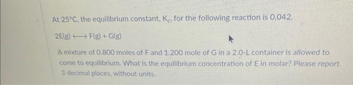 Solved At 25∘C, the equilibrium constant, Kc, for the | Chegg.com