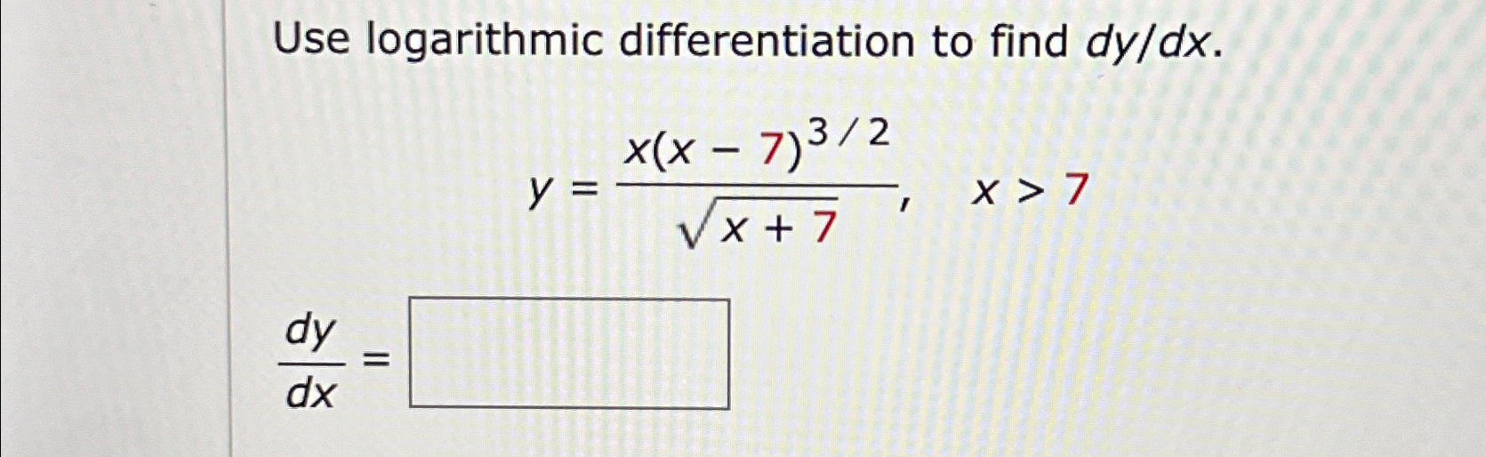 Solved Use logarithmic differentiation to find | Chegg.com