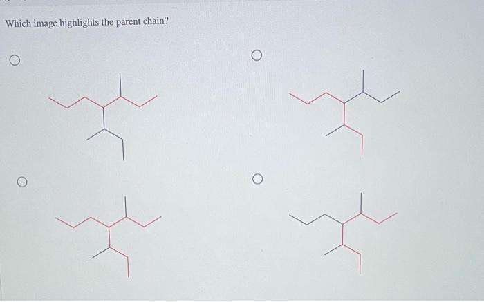 Solved Which image highlights the parent chain? | Chegg.com