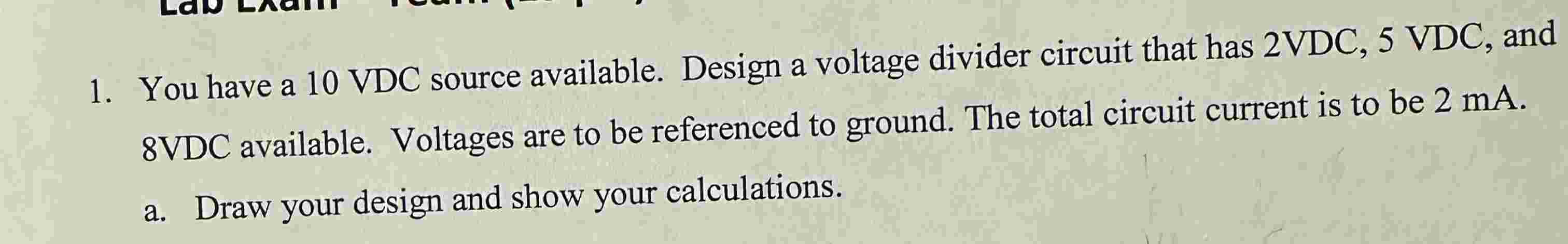 Solved You have a 10 ﻿VDC source available. Design a voltage | Chegg.com