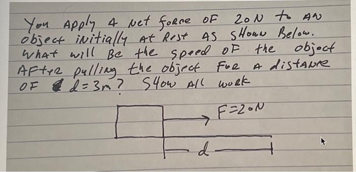 Solved You apply a net force of 20N to AN object initially | Chegg.com
