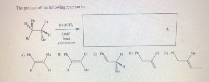 Solved The product of the following reaction is: Ph Ft NaOCH | Chegg.com