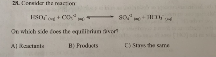 Solved 28. Consider the reaction: HSO4 (aq) + CO2 (aq) SO42 | Chegg.com