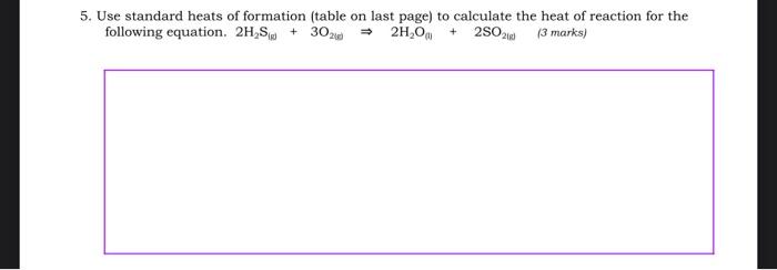 Solved 5. Use standard heats of formation (table on last | Chegg.com