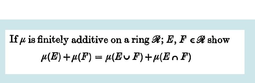 Solved If u is finitely additive on a ring R; E, F €R show | Chegg.com