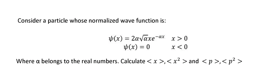 Solved Consider a particle whose normalized wave function | Chegg.com