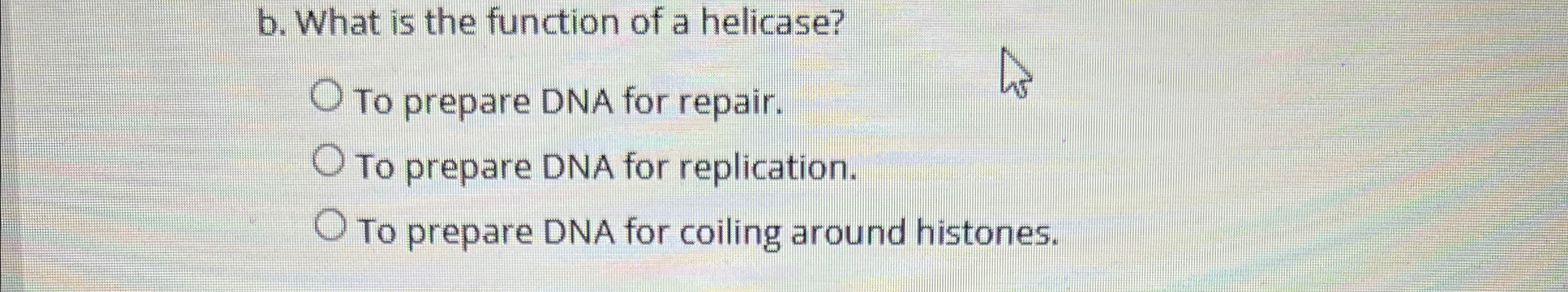Solved b. ﻿What is the function of a helicase?To prepare DNA | Chegg.com