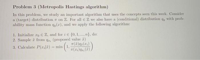 Solved Problem 3 (Metropolis Hastings algorithm) In this | Chegg.com Solved Problem 3 (Metropolis Hastings algorithm) In this | Chegg.com