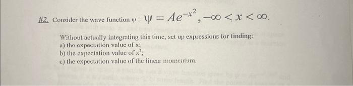 Solved 2. Consider the wave function ψ:y=Ae−x2,−∞ | Chegg.com