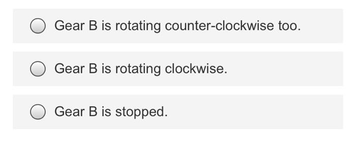 Solved 8 8 If the gear A is rotating counter-clockwise, what | Chegg.com
