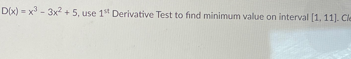 Solved D(x)=x3-3x2+5, ﻿find minimum value on interval [1,11] | Chegg.com