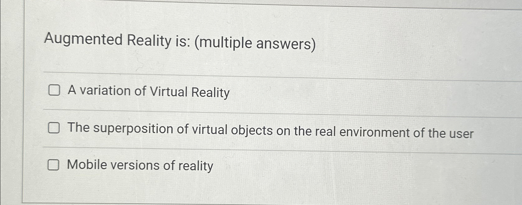 Solved Augmented Reality is: (multiple answers)A variation | Chegg.com
