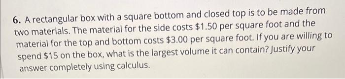 Solved 6. A rectangular box with a square bottom and closed | Chegg.com