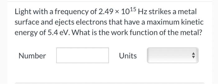 Solved Light with a frequency of 2.49×1015 Hz strikes a | Chegg.com