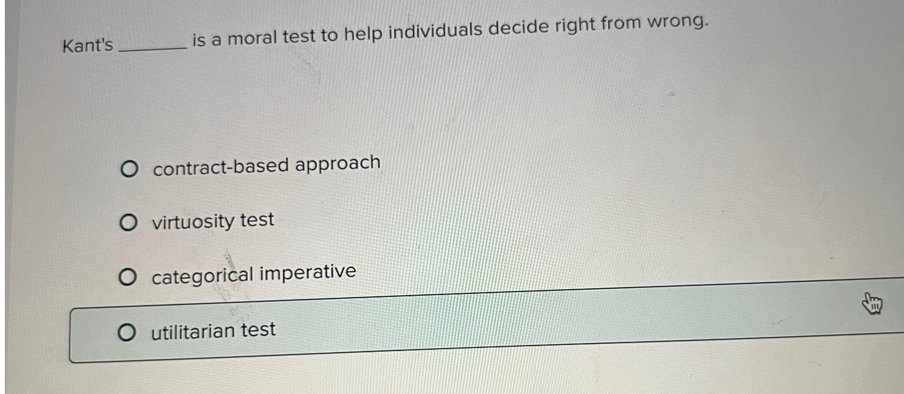 Solved Kant'sis a moral test to help individuals decide | Chegg.com