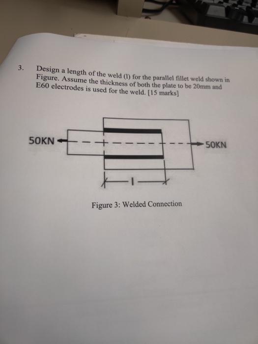 Solved 3. Design a length of the weld (l) for the parallel | Chegg.com
