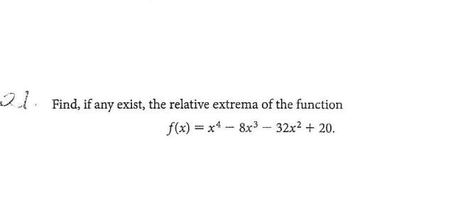 Solved 21. Find, if any exist, the relative extrema of the | Chegg.com