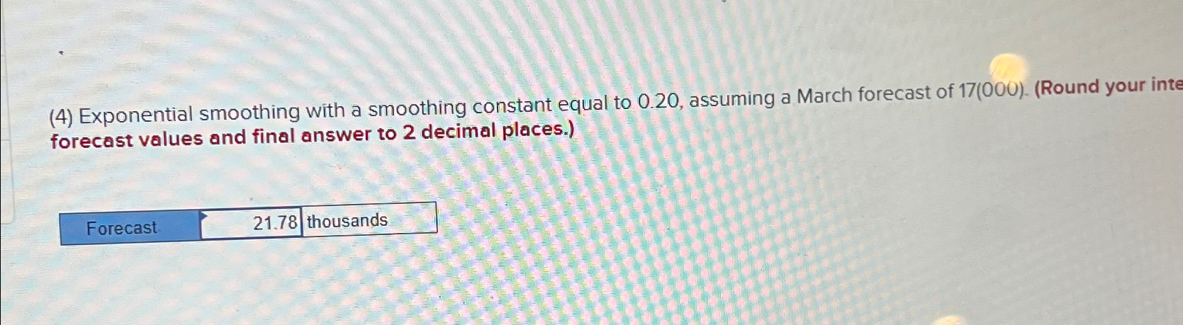 Solved (4) ﻿Exponential smoothing with a smoothing constant | Chegg.com