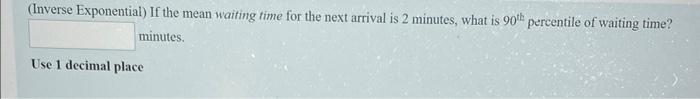 Solved (Inverse Exponential) If the mean waiting time for | Chegg.com