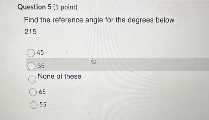 Solved Find the reference angle for the degrees below 215 | Chegg.com