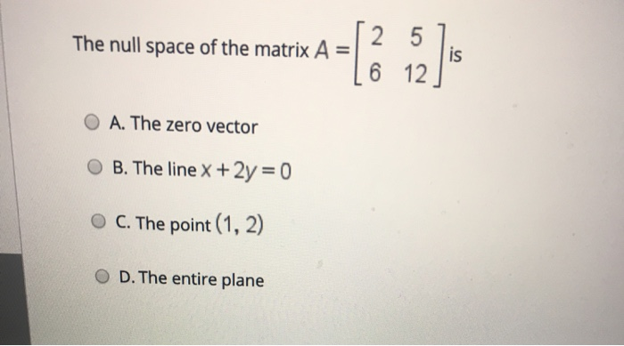Solved The null space of the matrix A=[ The null space of | Chegg.com