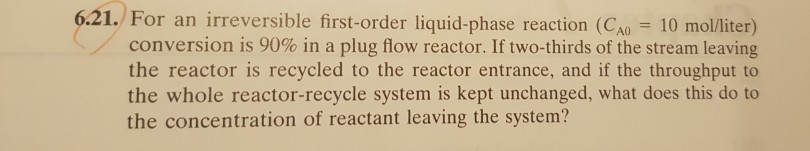 Solved 6.21. For an irreversible first-order liquid-phase | Chegg.com