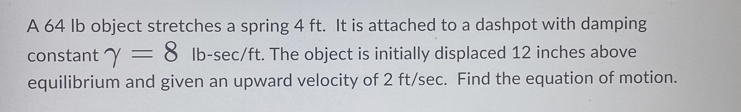 Solved A 64lb ﻿object stretches a spring 4ft. ﻿It is | Chegg.com