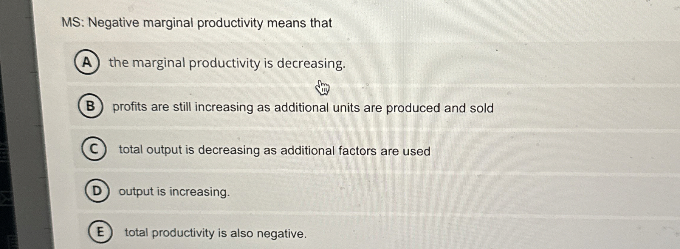 Solved MS: Negative marginal productivity means thatthe | Chegg.com