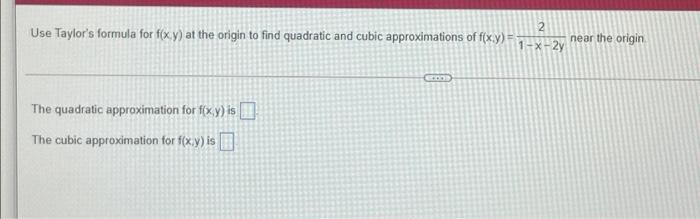 Solved 2 Use Taylor's formula for f(x,y) at the origin to | Chegg.com