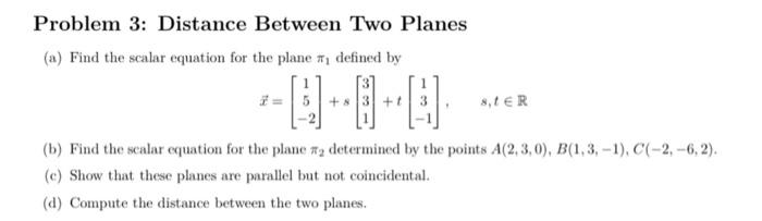 Solved Problem 3: Distance Between Two Planes (a) Find the | Chegg.com