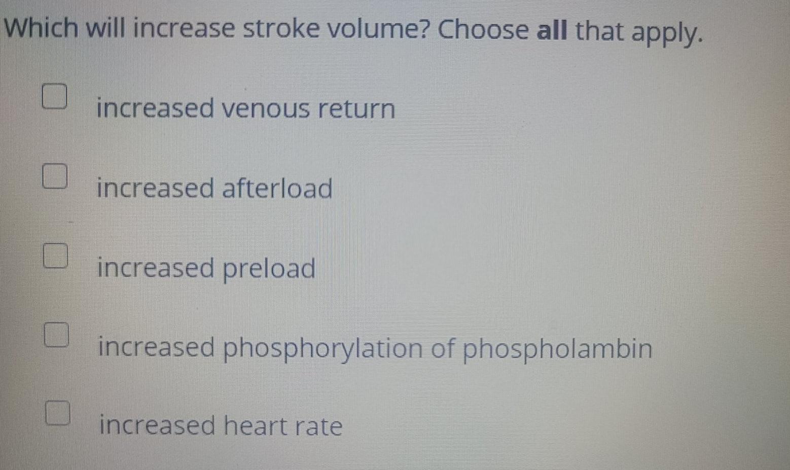 Solved Which will increase stroke volume? Choose all that | Chegg.com
