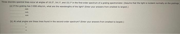 Solved Three Discrete Spectral Lines Occur At Angles Of