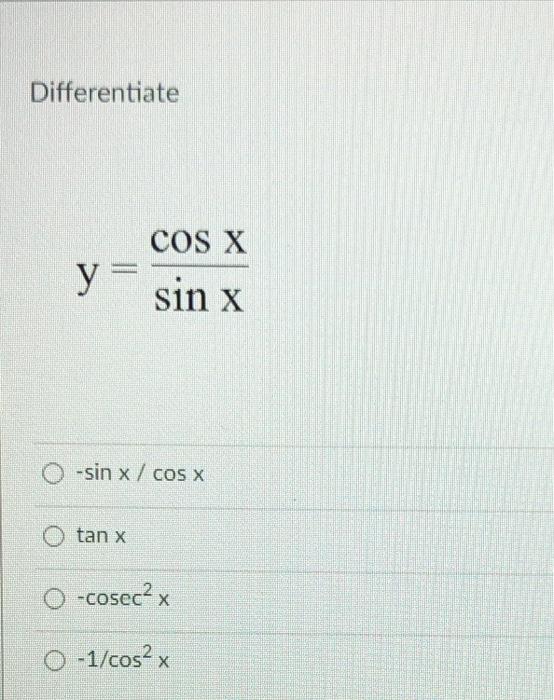 Solved Differentiate y=sinxcosx −sinx/cosx tanx −cosec2x | Chegg.com