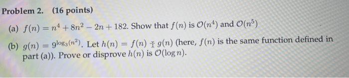 Solved Problem 2. (16 points) (a) f(n)=n4+8n2−2n+182. Show | Chegg.com
