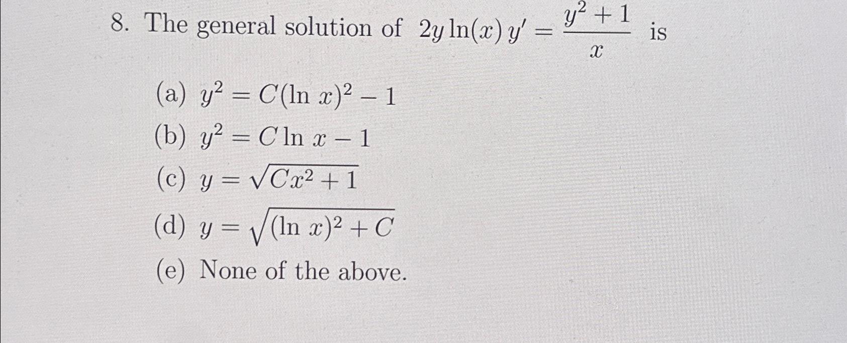 Solved The general solution of 2yln(x)y'=y2+1x | Chegg.com
