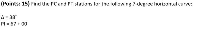 (Points: 15) Find the PC and PT stations for the | Chegg.com