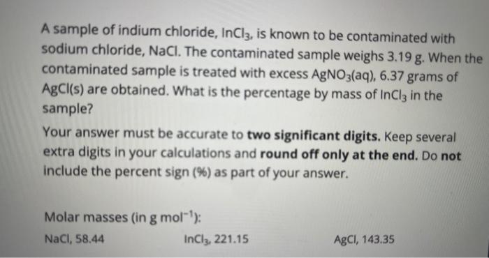 Solved A sample of indium chloride, InCl3, is known to be | Chegg.com