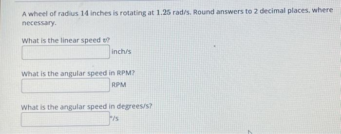 Solved A wheel of radius 14 inches is rotating at 1.25rad/s. | Chegg.com