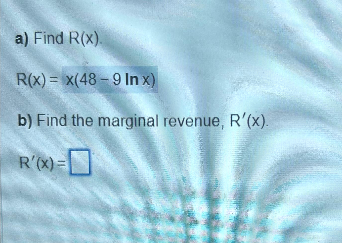 Solved a) ﻿Find R(x)R(x)=x(48-9lnx)b) ﻿Find the marginal | Chegg.com