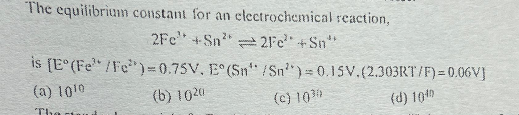 Solved The equilibrium constant for an electrochemical | Chegg.com